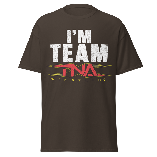 "I'm Team TNA" T-Shirt – TNAMerch.com